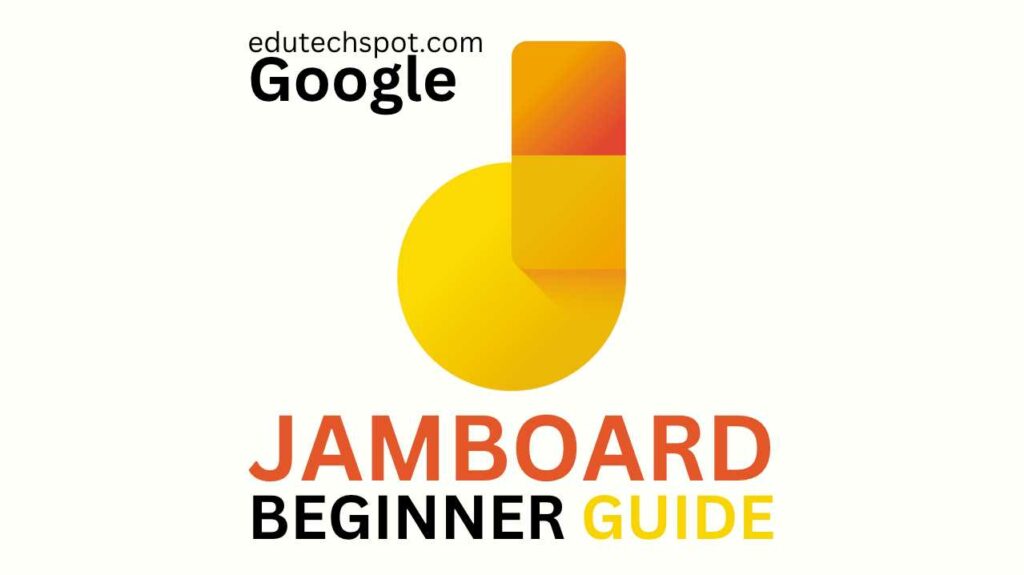 A Beginner's Guide to Google Jamboard - Edutechspot
